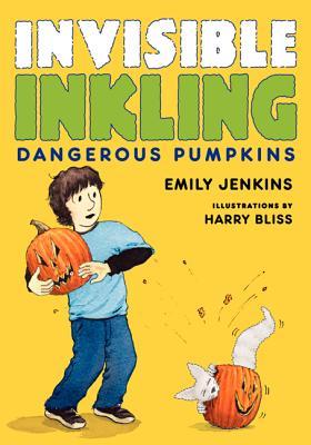 Invisible Inkling: Dangerous Pumpkins Emily Jenkins Book Review